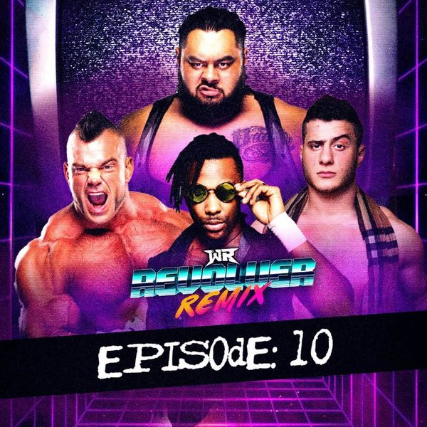 WR Revolver Remix, Episode 10 - Official Replay - TrillerTV