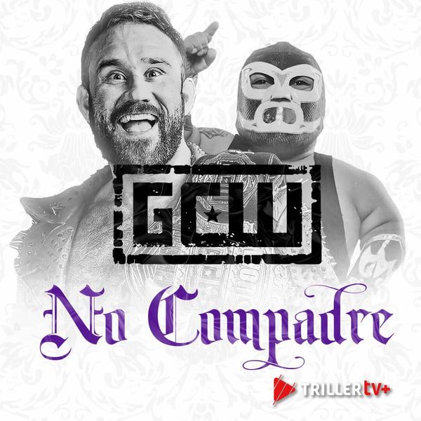 GCW: No Compadre 2025 - Official Replay - TrillerTV