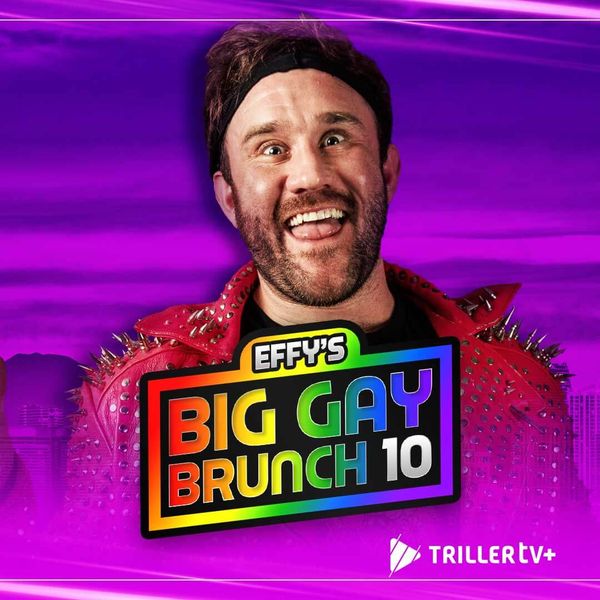 GCW: Effy's Big Gay Brunch 10 - Official Replay - TrillerTV