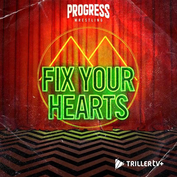 PROGRESS Wrestling: Chapter 178: Fix Your Hearts - Official Replay ...