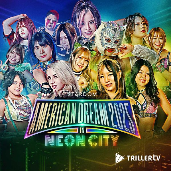 STARDOM: American Dream 2025 in Neon City - Official PPV Replay - TrillerTV