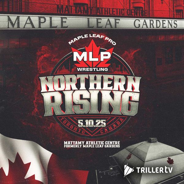 Maple Leaf Pro Wrestling: Northern Rising 2025 - Official PPV Replay - TrillerTV