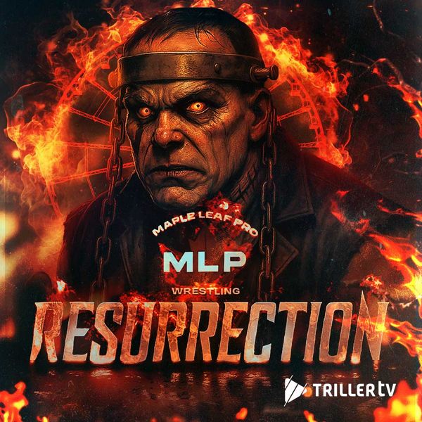 Maple Leaf Pro Wrestling: Resurrection 2025 - Official Replay - TrillerTV