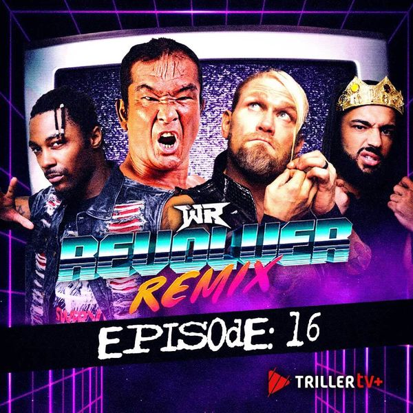 WR Revolver Remix, Episode 16 - Official Replay - TrillerTV