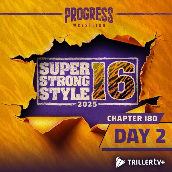 PROGRESS Wrestling: Chapter 180 - Super Strong Style 16, Day 2 - Official Replay - TrillerTV