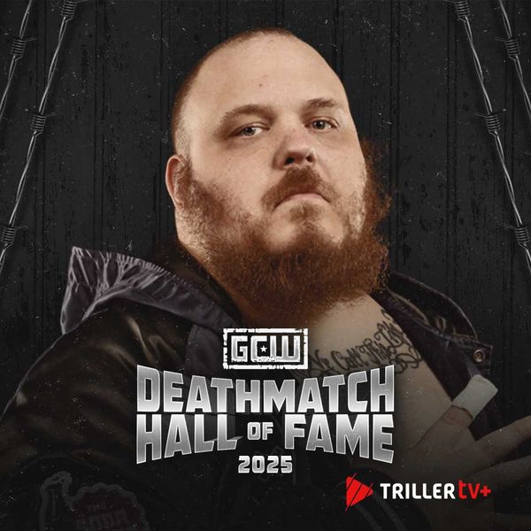 GCW: Deathmatch Hall Of Fame 2025 - Official Replay - TrillerTV