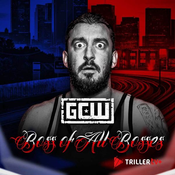 GCW: Boss of All Bosses 2025 - Official Replay - TrillerTV