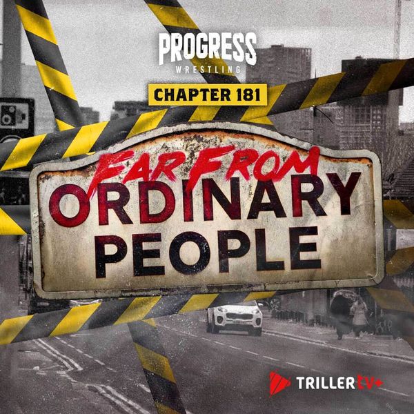 PROGRESS Wrestling: Chapter 181 - Far From Ordinary People - Official ...