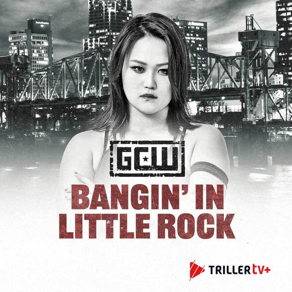 GCW: Bangin' In Little Rock 2025 - Official Replay - TrillerTV