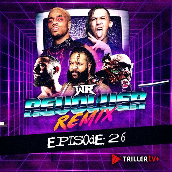 WR Revolver Remix, Episode 26 - Official Replay - TrillerTV