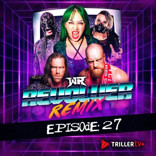 WR Revolver Remix, Episode 27 - Official Replay - TrillerTV