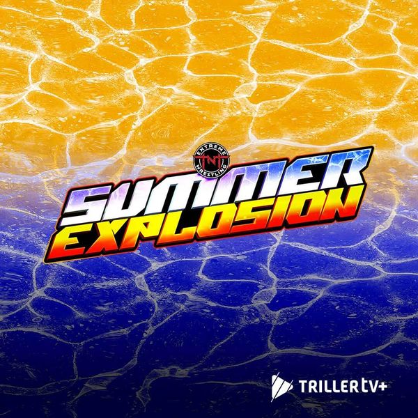 TNT Extreme Wrestling: Summer Explosion 2025 - Official Replay - TrillerTV