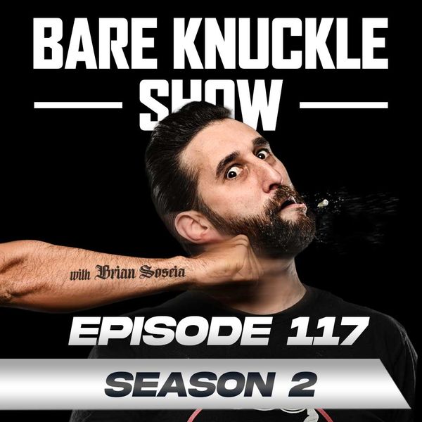 The Bare Knuckle Show with Brian Soscia: Season 2, Episode 117 - Official Free Live Stream ...