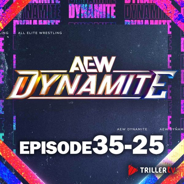 AEW: Dynamite, Episode 35-25 - Official Replay - TrillerTV
