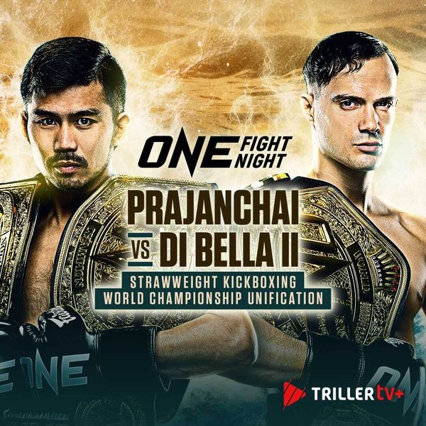 ONE Fight Night 36: Prajanchai vs Di Bella II - Official Replay - TrillerTV