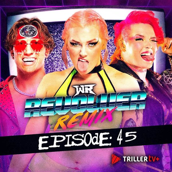 WR Revolver Remix, Episode 45 - Official Replay - TrillerTV