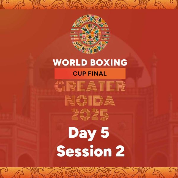 World Boxing Cup 2025 Finals: Day 5, Session 2 - Official Replay ...