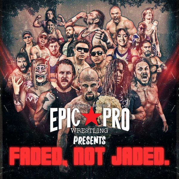 Epic Pro Wrestling: Faded, Not Jaded 2026 - Official Replay - TrillerTV