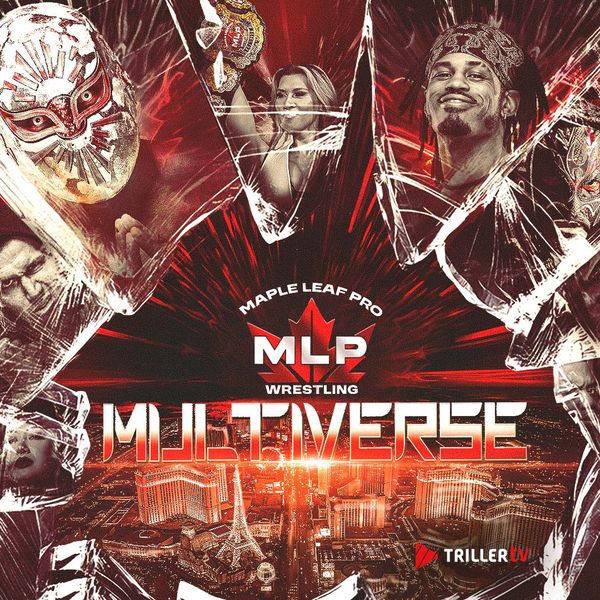 Maple Leaf Pro: Multiverse 2026 - Official PPV Replay - TrillerTV