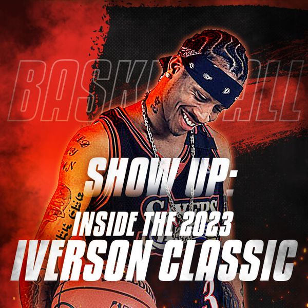 Show Up: Inside the 2023 Iverson Classic - TrillerTV